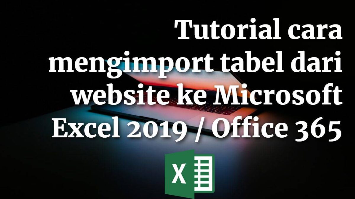 Tutorial cara mengimport tabel dari website ke Microsoft Excel 2019 ...