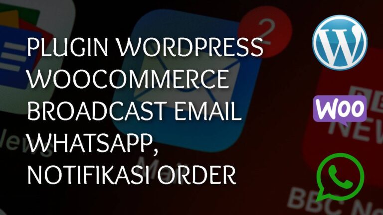 Plugin wordpress woocommerce broadcast email WhatsApp, notifikasi order woocommerce | Adikiss.net